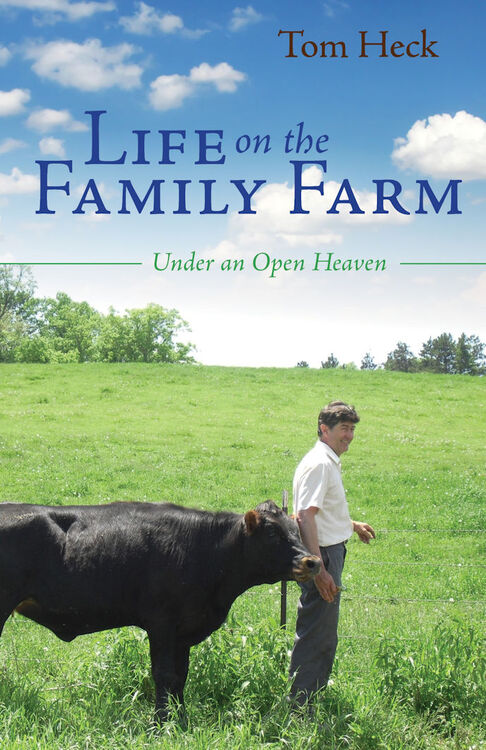 Life on the Family Farm | Tom Heck | Aneko Press