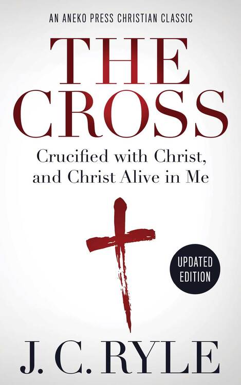 The Cross | Crucified with Christ, and Christ Alive in Me | Aneko Press